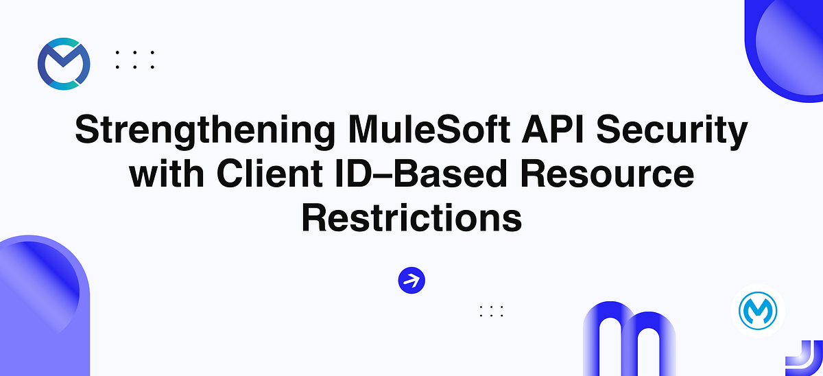 Strengthening MuleSoft API Security with Client ID–Based Resource ...