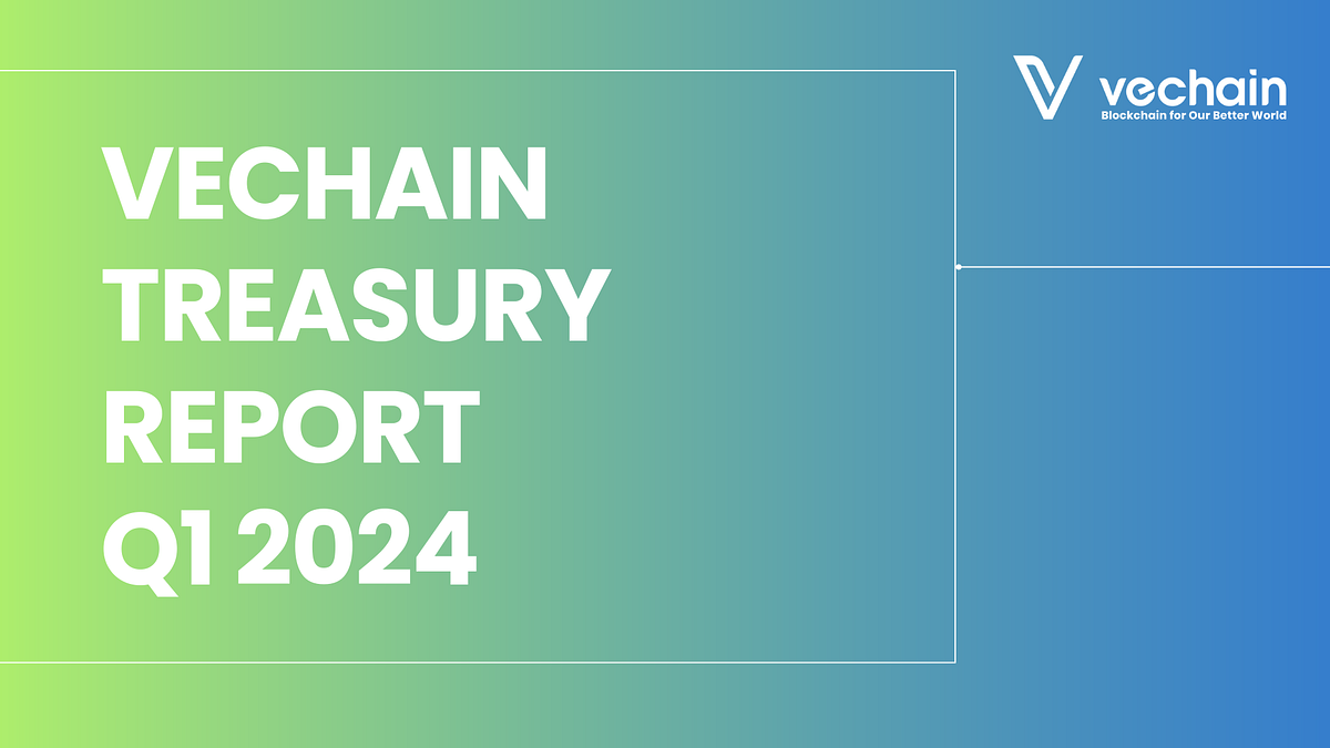 VeChain Treasury Report — Q1 2024 | by VeChain Official | VeChain | Medium