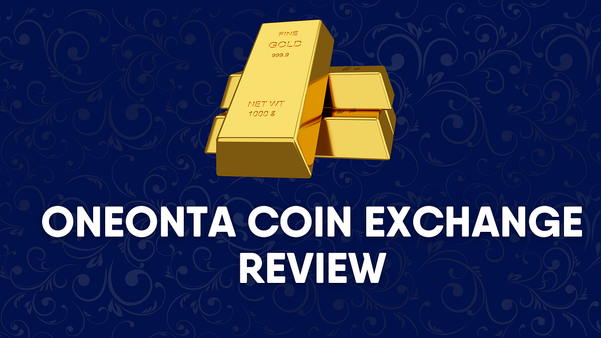 Oneonta Coin Exchange Review. 🤚Stop — before you read this review: | by ...