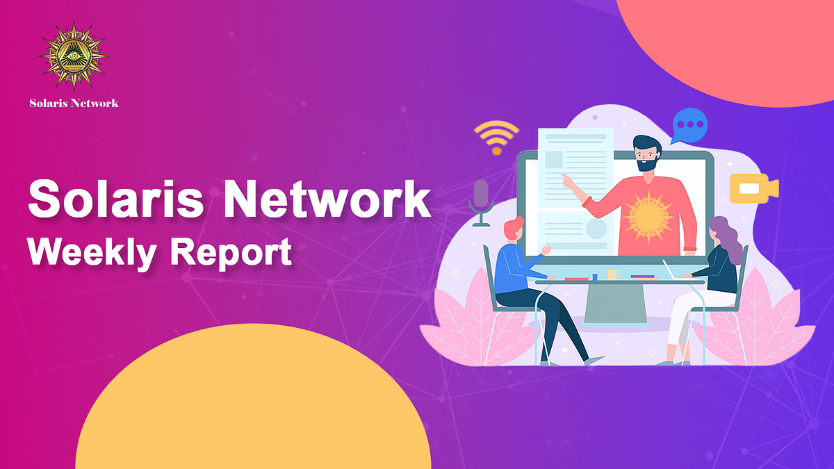 Solaris Weekly Report. Introduction | by Solaris Network | Medium