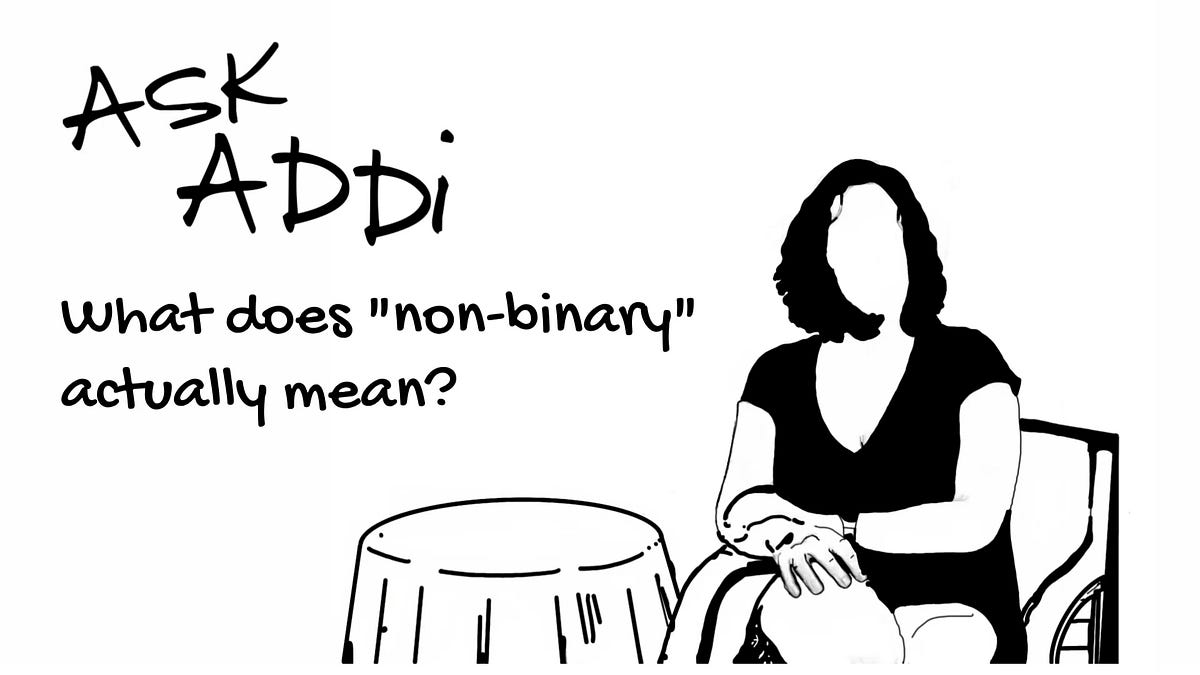 What does “non-binary” actually mean? | by Addison's Agenda | Medium