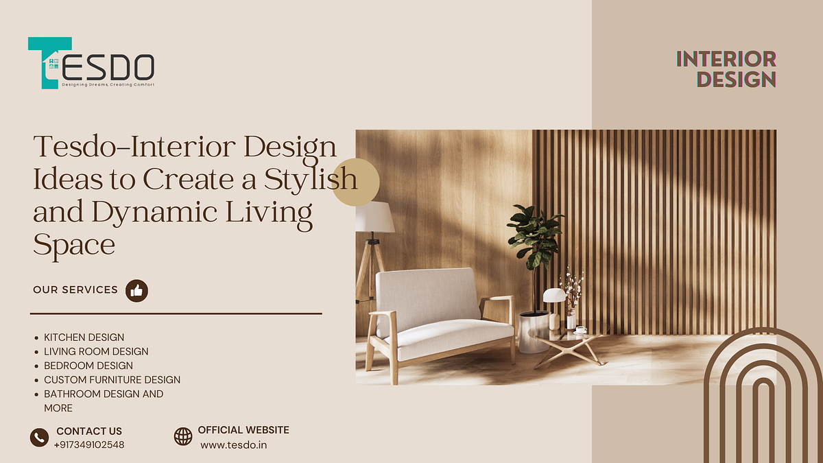 Tesdo-Interior Design Ideas to Create a Stylish and Dynamic Living ...