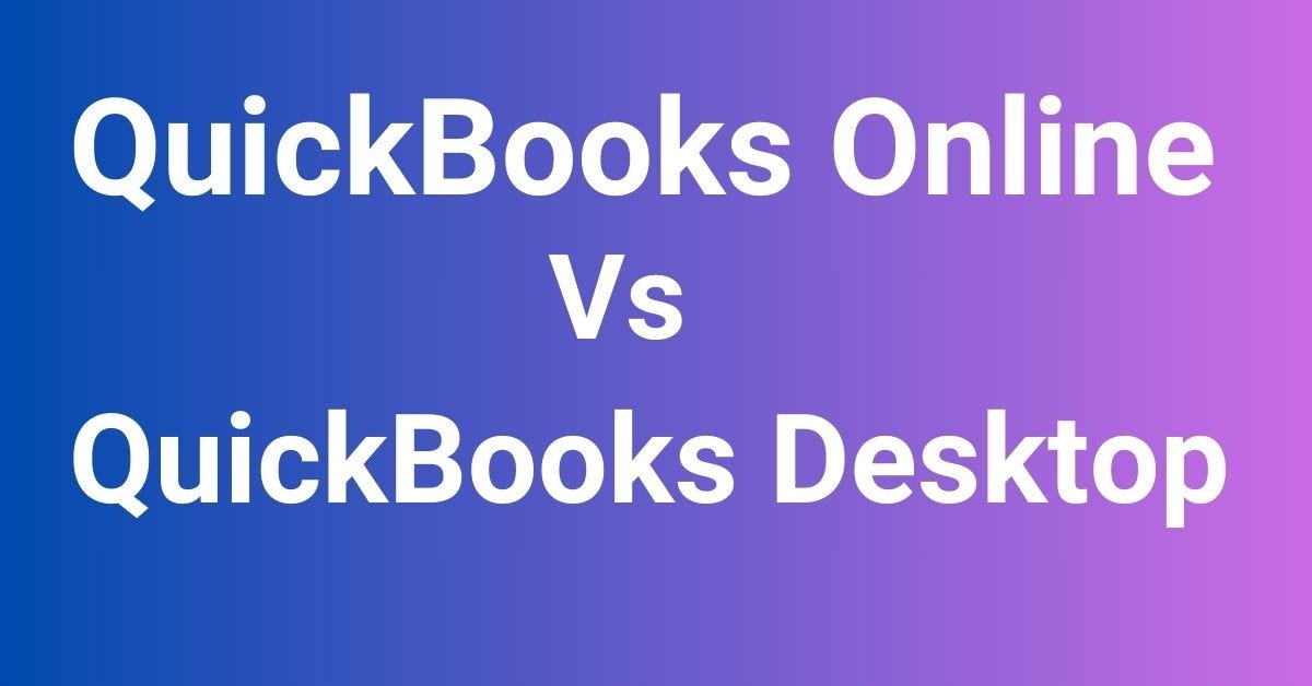 QuickBooks Online Vs QuickBooks Desktop: Which is Better | by Edwinlovell | Nov, 2023 | Medium