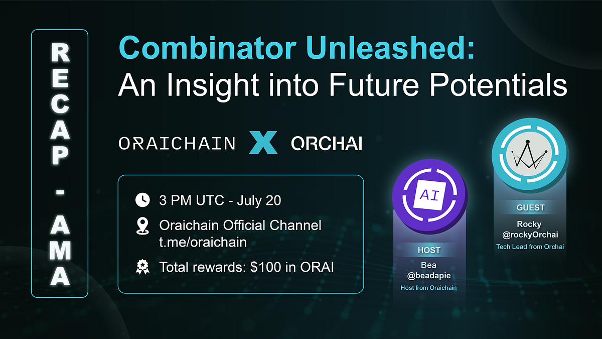 RECAP TEXT AMA ORAICHAIN X ORCHAI: Combinator Unleashed — An Insight Into Future Potentials | by ...