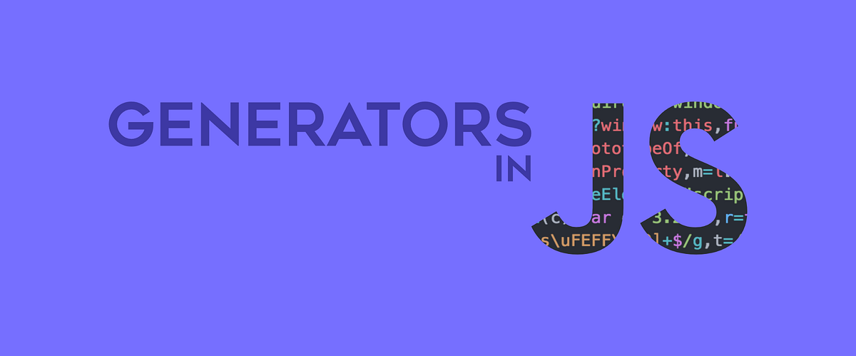 JavaScript Generator. Generator là một tính năng mới của ngôn… | by ...