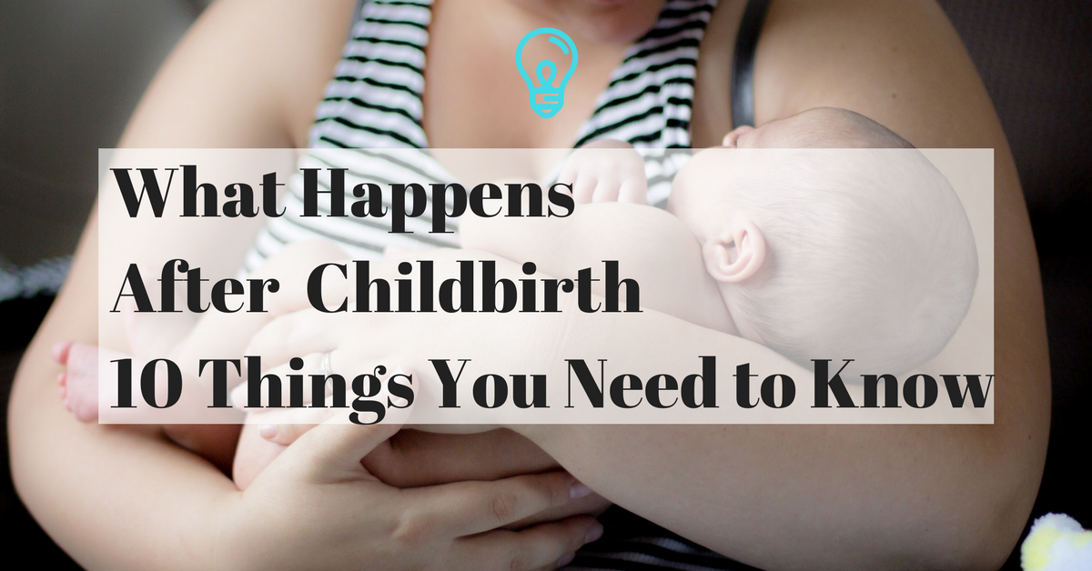 What Happens After Childbirth: 10 Things You Need to Know | by Her ...