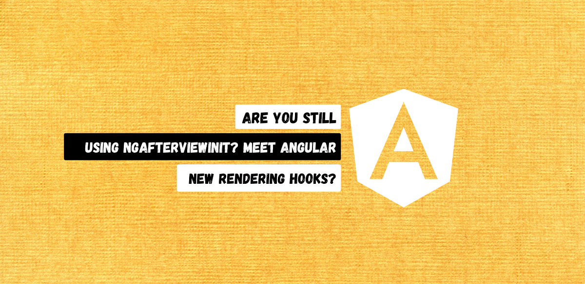 Are You Still Using ngAfterViewInit? Meet Angular’s New Rendering Hooks! | by Angular_with_Awais ...