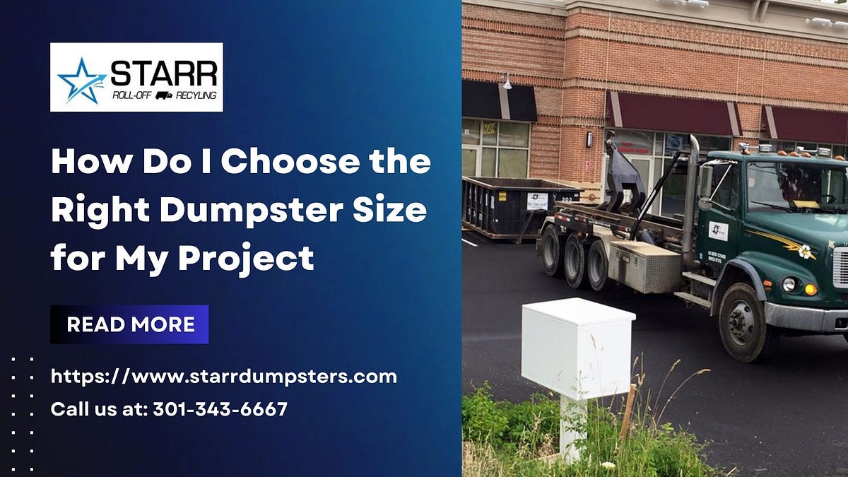 How Do I Choose the Right Dumpster Size for My Project? | by Starr ...