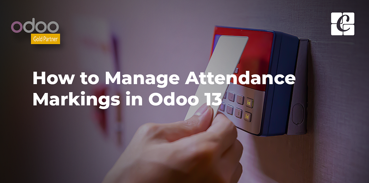 How to Manage Attendance Markings in Odoo 13 | by Cybrosys Technologies ...