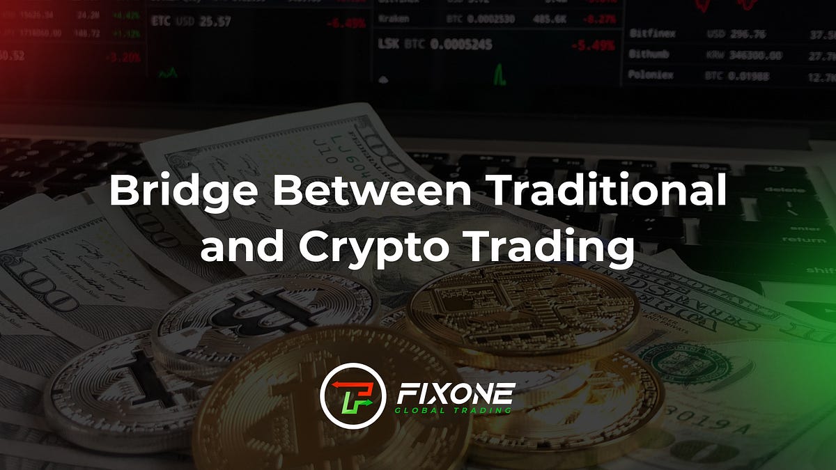Bridge Between Traditional and Crypto Trading | by FIXONE Global ...