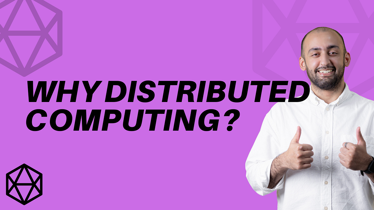 Why Distributed Computing?. In this medium post, we explore why you… | by Kasim Ali | Medium