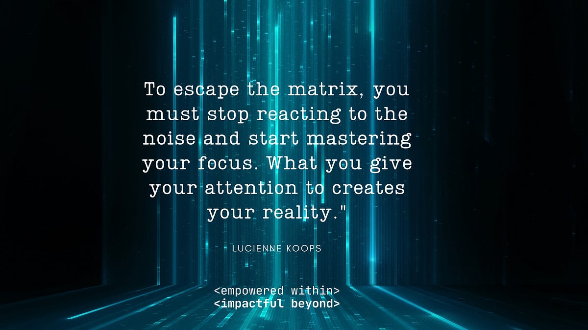 How I am escaping the matrix: 7 steps to freedom, empowerment, and flow ...