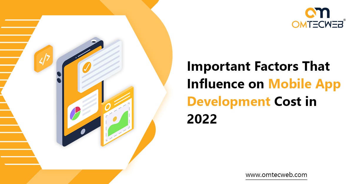 Important Factors That Influence on Mobile App Development Cost in 2022 ...