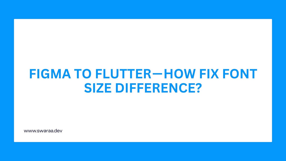 Figma to Flutter — how fix font size difference? | by Daniel Martin | Medium