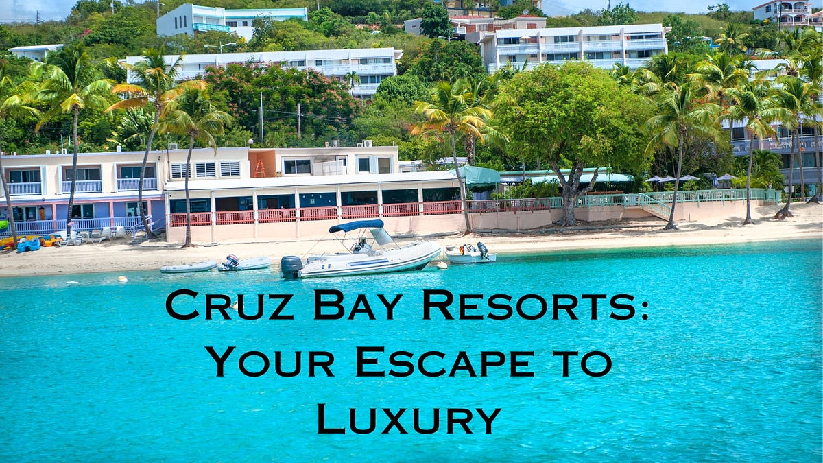 Experience Luxury at Cruz Bay Resorts by Estate Lindholm ...