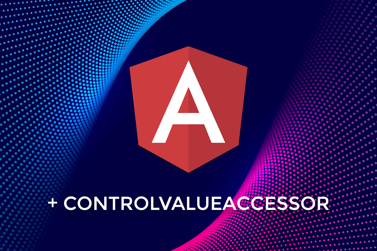 Form Controls Customizados No Angular Com Controlvalueaccessor By Andrew Rosário Medium
