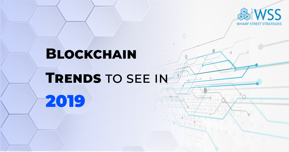 Blockchain Trends to see in 2019. The moment one hears about blockchain ...