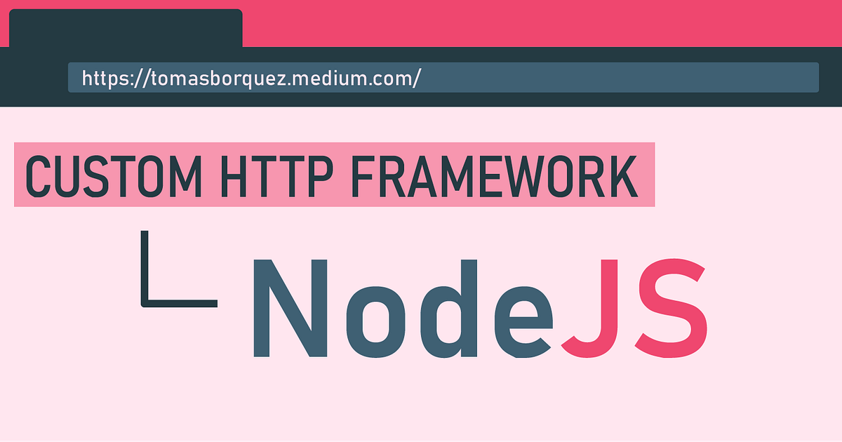 HTTP Framework with NodeJS. In the realm of web development, the… | by Tomas 🕵️‍♂️ | JavaScript ...