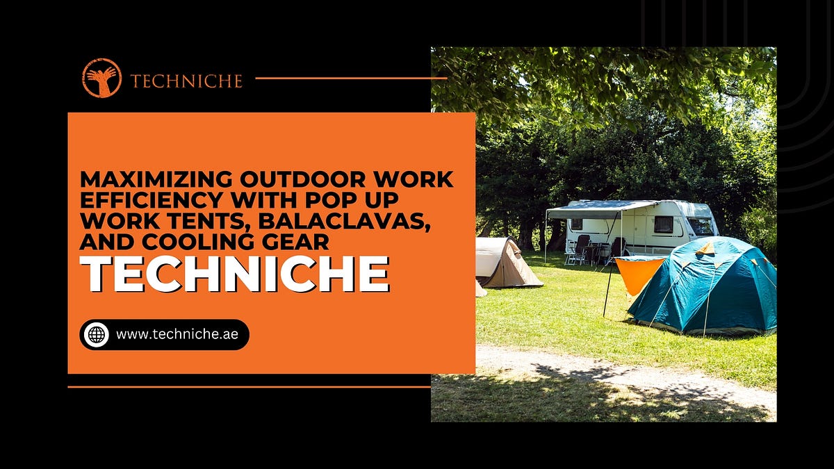 Maximizing Outdoor Work Efficiency with Pop Up Work Tents, Balaclavas ...