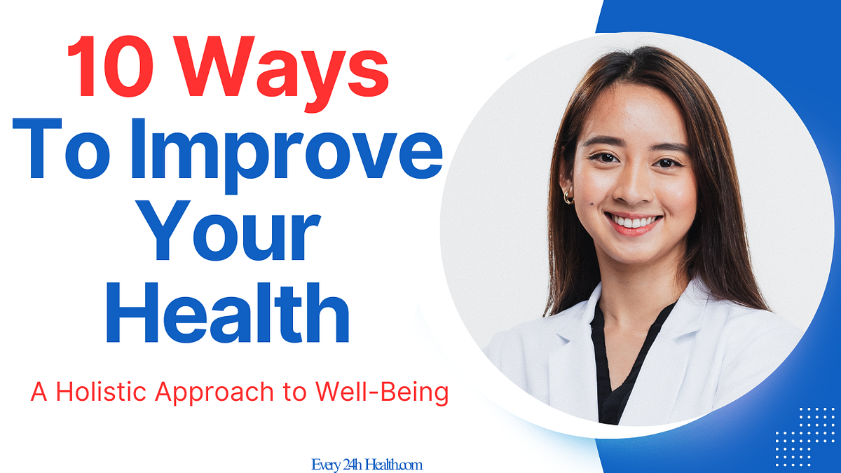 10 Ways to Improve Your Health. Introduction: | by every 24h Health ...