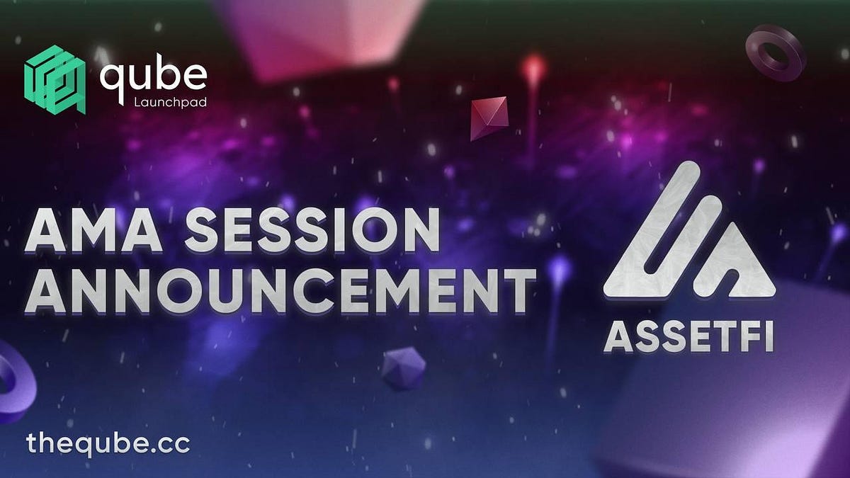 QUBE Launchpad х AssetFi 💙AMA Announcement 💙 - Qube Crypto Space - Medium