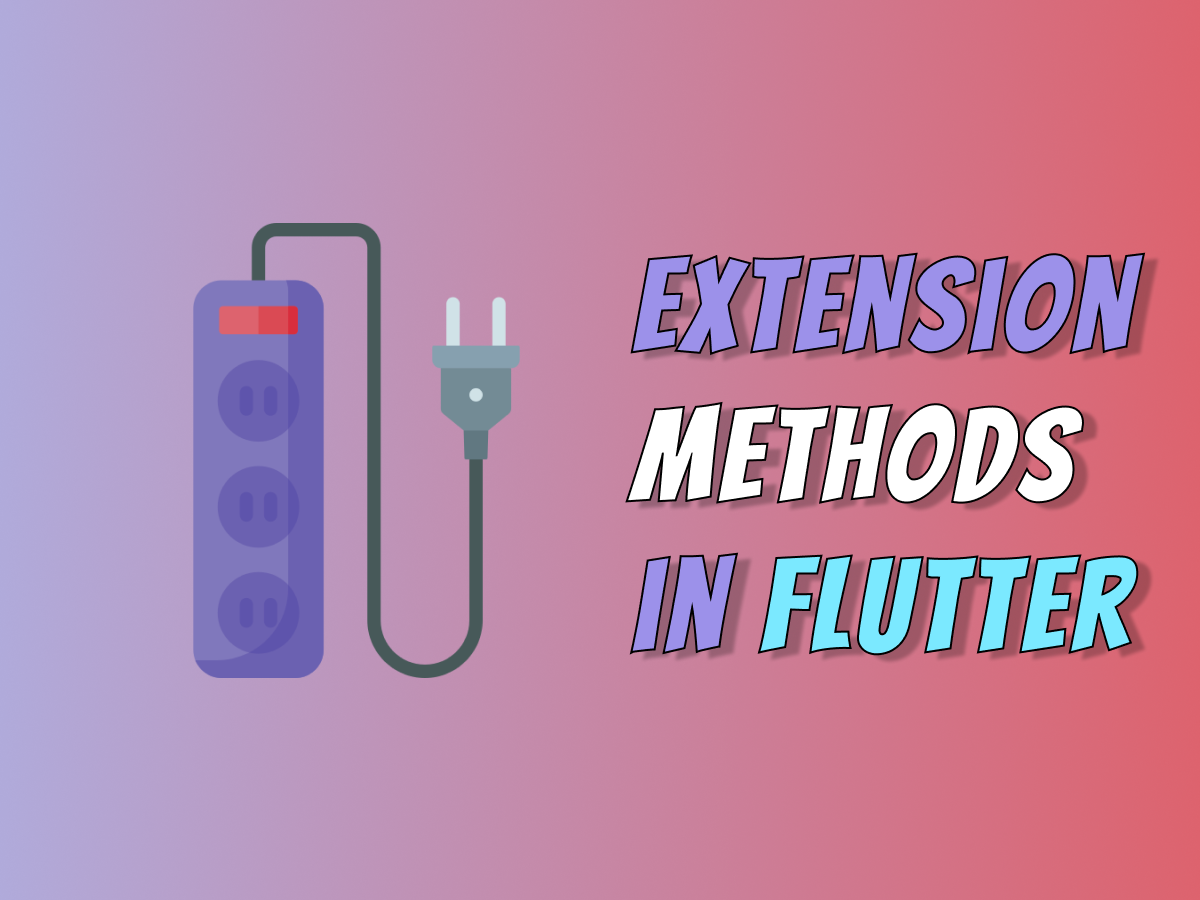 Flutter Extensions Your Secret To Cleaner Maintainable Code By Aakash Pamnani Medium