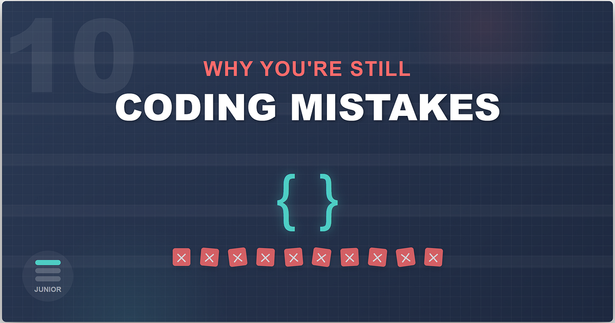 10 Coding Mistakes That Are Keeping You Stuck as a Junior Developer | by Muhammad Zaheer | Medium