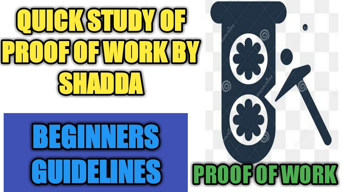 Quick Study Of Proof Of Work By Shadda | by Muhammad Arshad | Medium