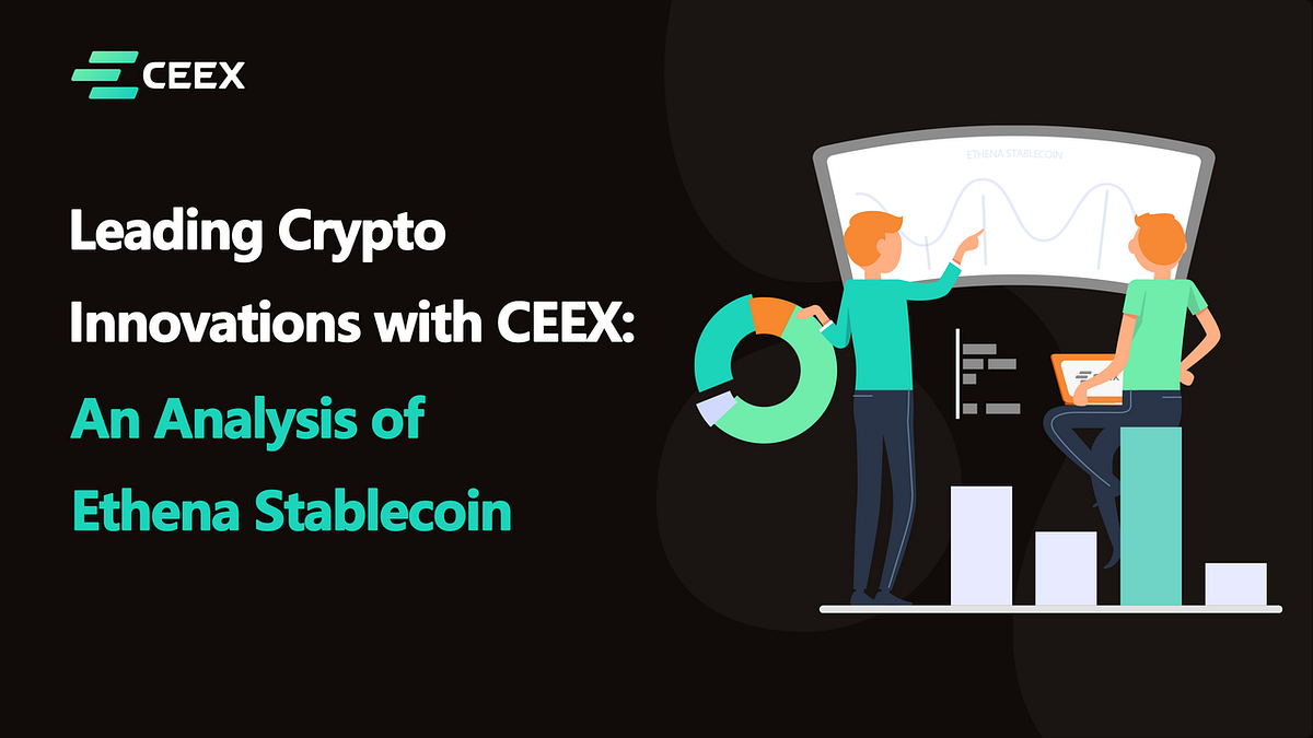 Leading Crypto Innovations with CEEX: An Analysis of Ethena Stablecoin ...