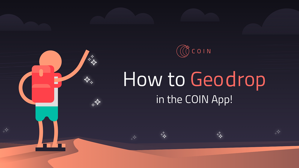 How to Geodrop in the COIN App — What You Need to Know | by COIN App ...