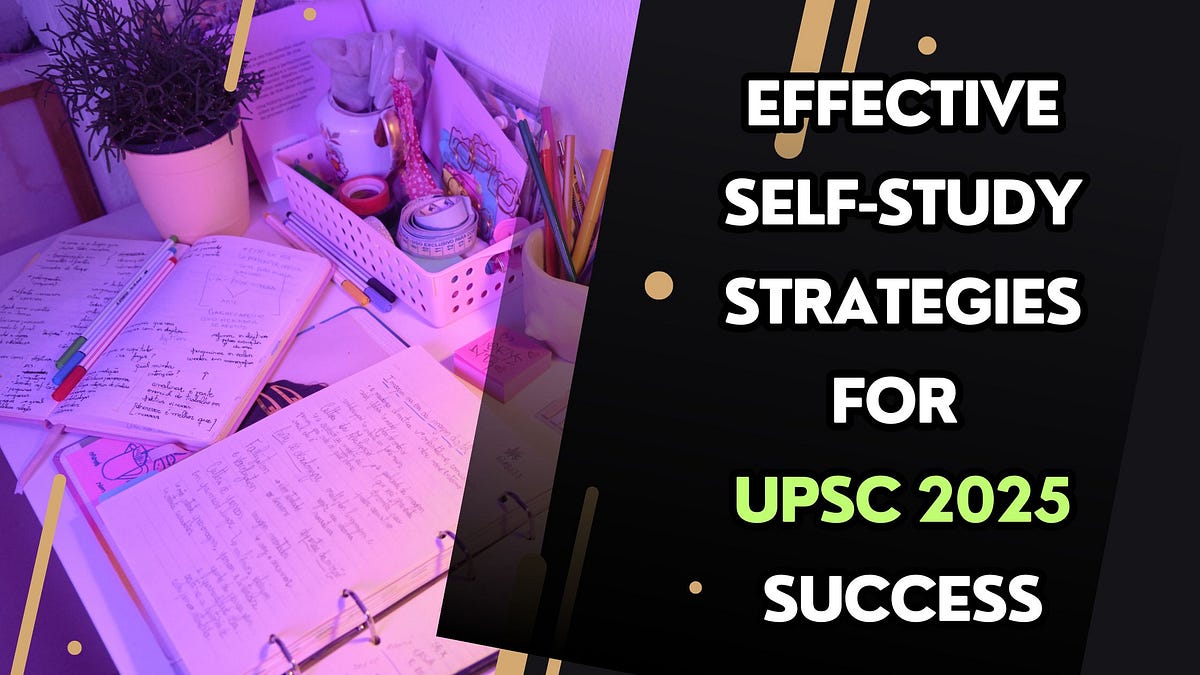 Beyond Coaching Institutes: Effective Self-Study Strategies for UPSC ...