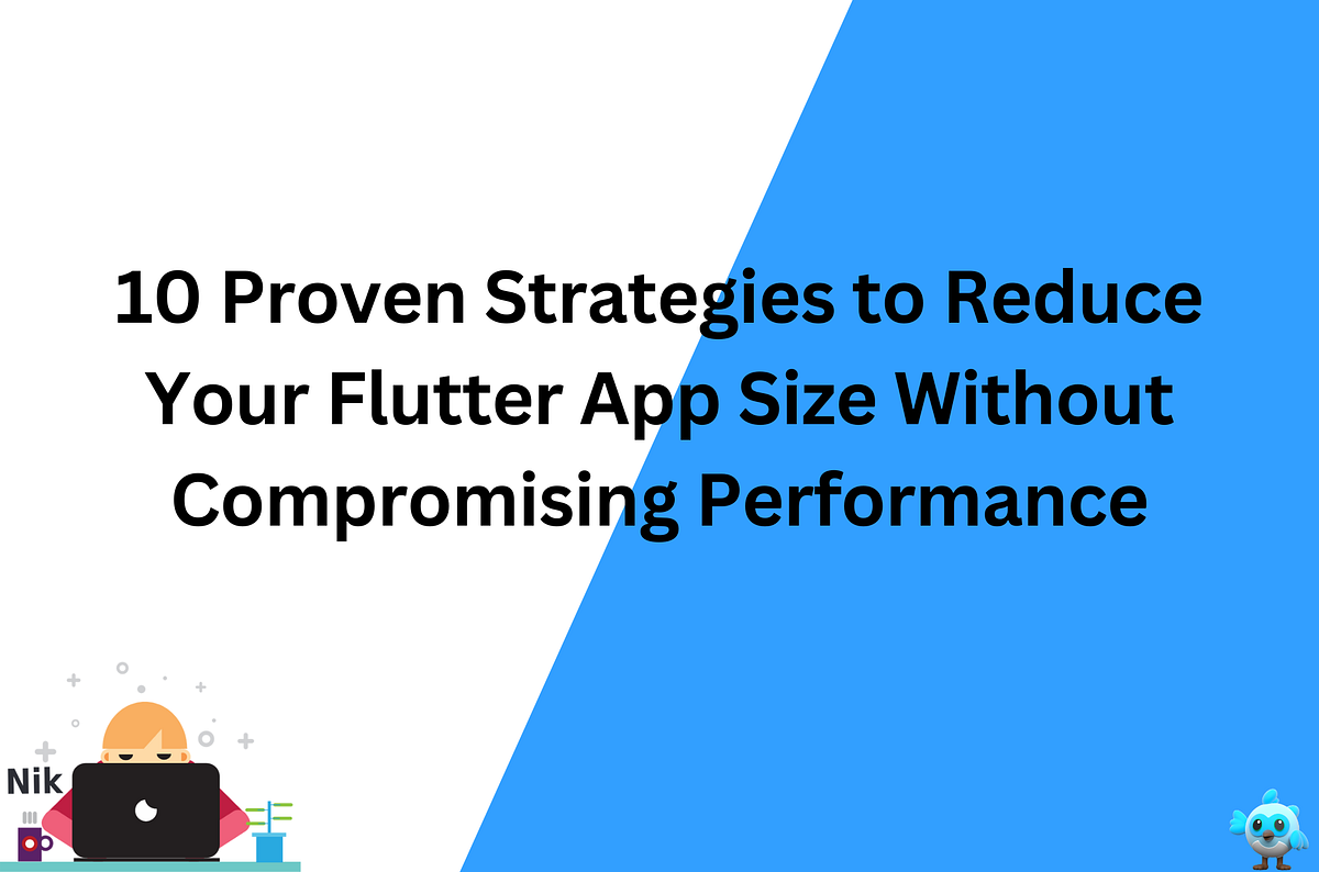 10 Proven Strategies to Reduce Your Flutter App Size Without Compromising Performance | by ...