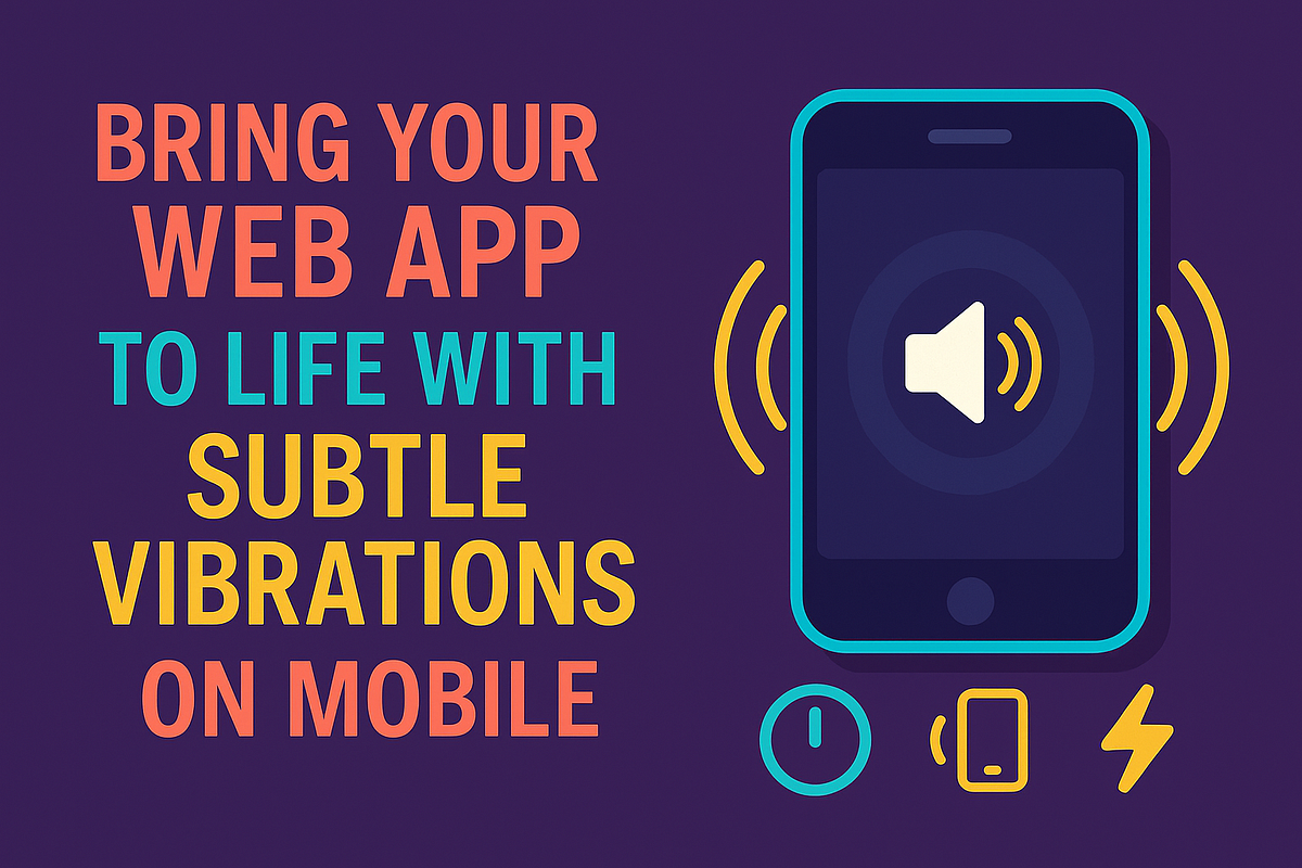 Bring Your Web App to Life with Subtle Vibrations on Mobile | by ...