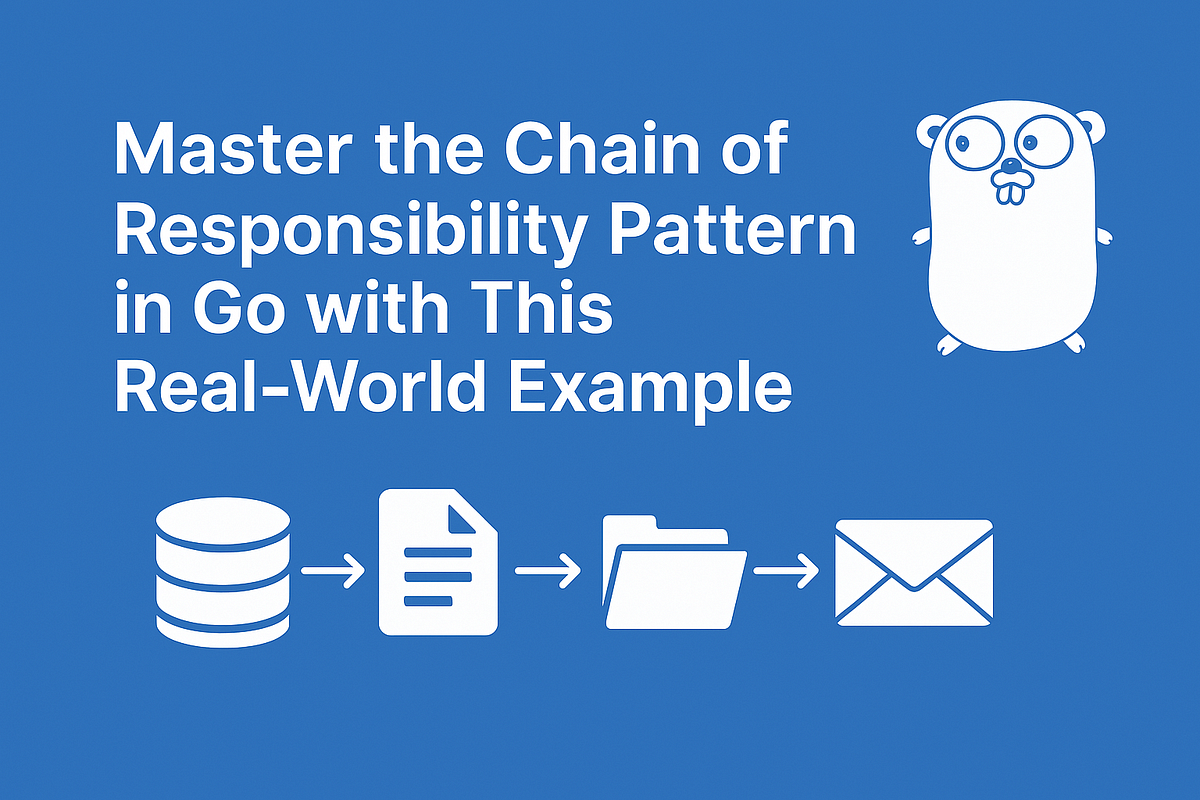 Master Chain of Responsibility Pattern in Go | Dev Genius