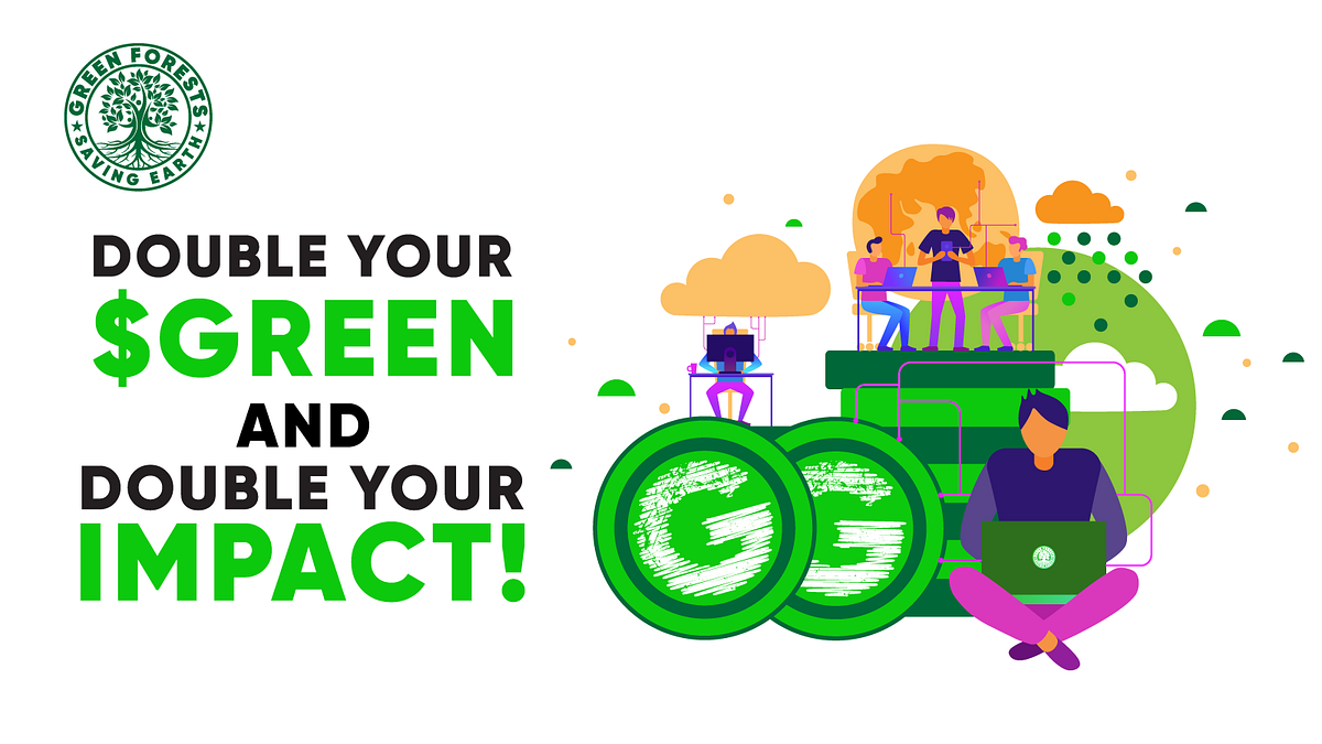 ⁠Double Your $GREEN and DOUBLE Your Impact! | by GreenForests.io | Medium