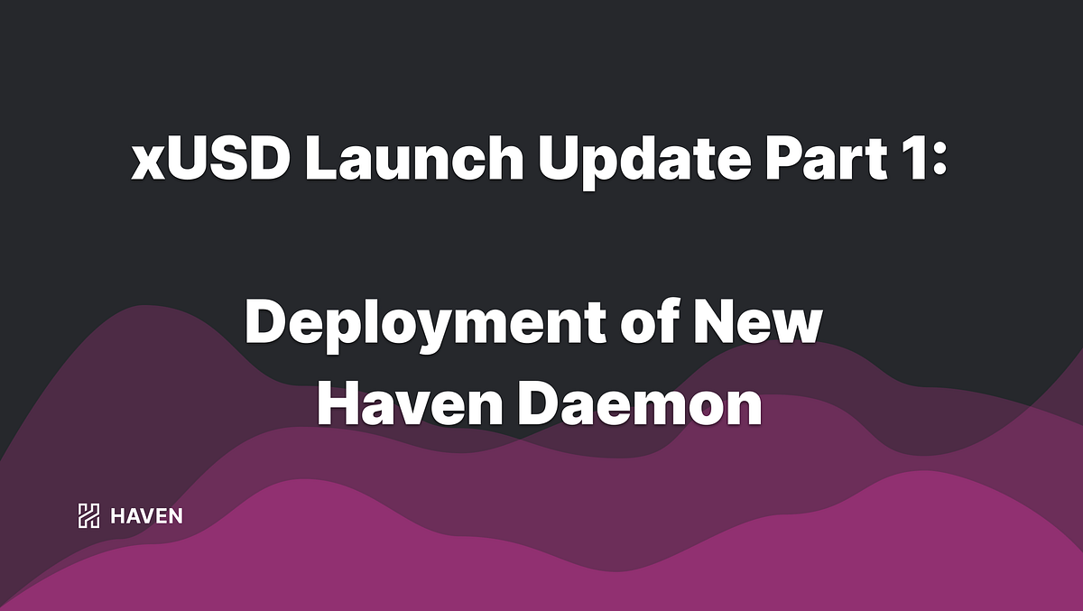 xUSD Launch Update Part 1: Deployment of New Haven Daemon | by Haven ...