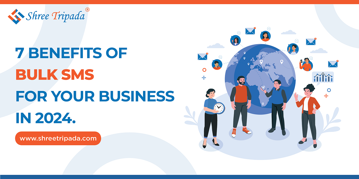 7 Benefits of Bulk SMS for Your Business in 2024 | by Shree Tripada ...
