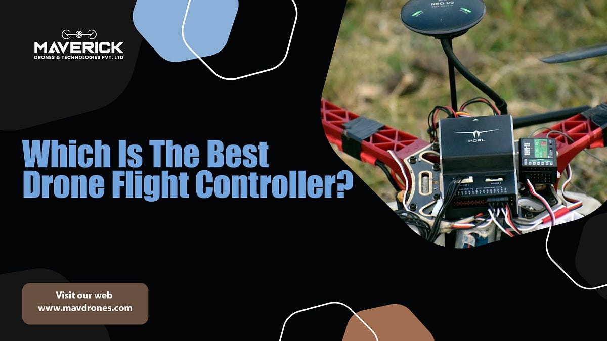Which Is The Best Drone Flight Controller? | by Mav Drones | Jul, 2024 ...
