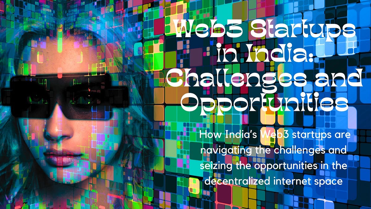 Web3 Startups In India Challenges And Opportunities By Nidal K Datadriveninvestor