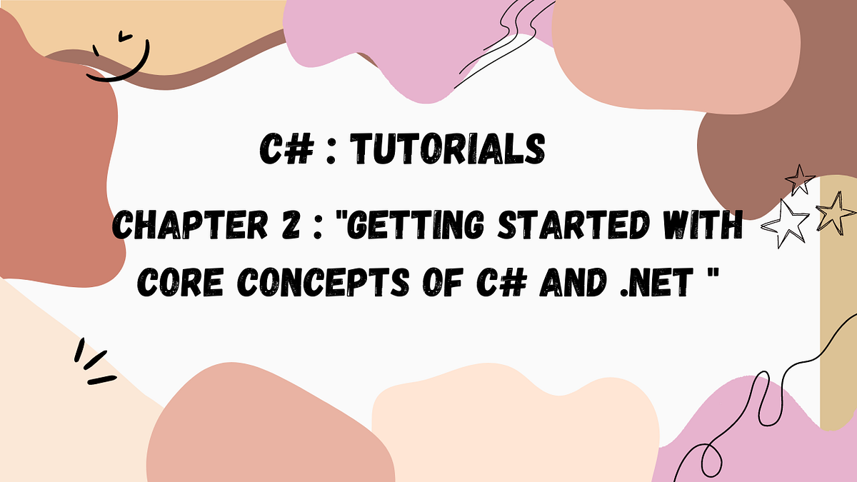 Mastering C# : Getting Started with Core Concepts of C# and .Net | by Dhananjay Patil | Medium