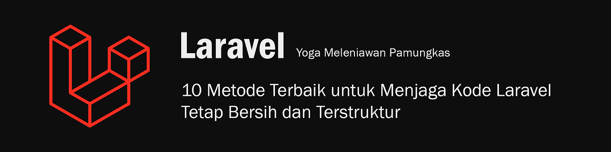 10 Metode Terbaik untuk Menjaga Kode Laravel Tetap Bersih dan ...