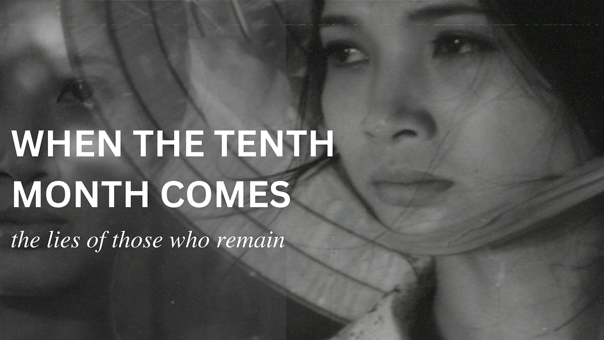 WHEN THE TENTH MONHT COMES: THE LIES OF THOSE WHO REMAIN | by Quoc Tran | Jun, 2023 | Medium