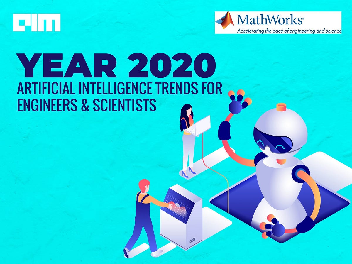 FIVE ARTIFICIAL INTELLIGENCE TRENDS FOR ENGINEERS AND SCIENTISTS TO LOOK OUT IN 2020 | by Vinay ...