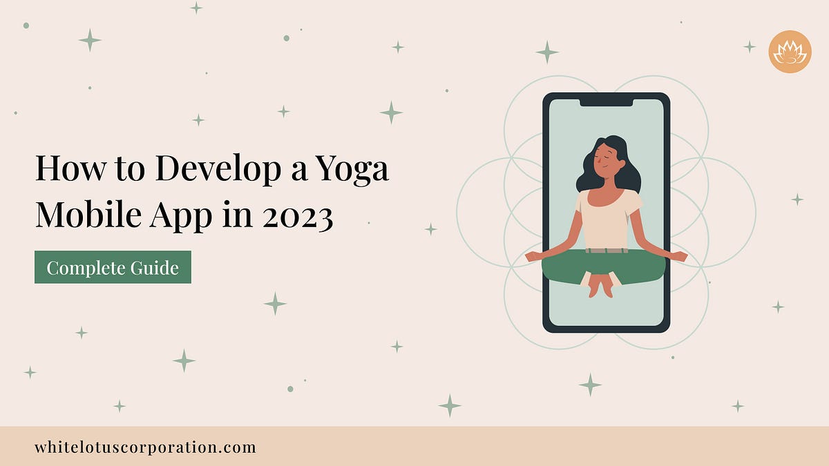 How to Develop a Yoga Mobile App in 2023- Complete Guide | by Jasmine ...