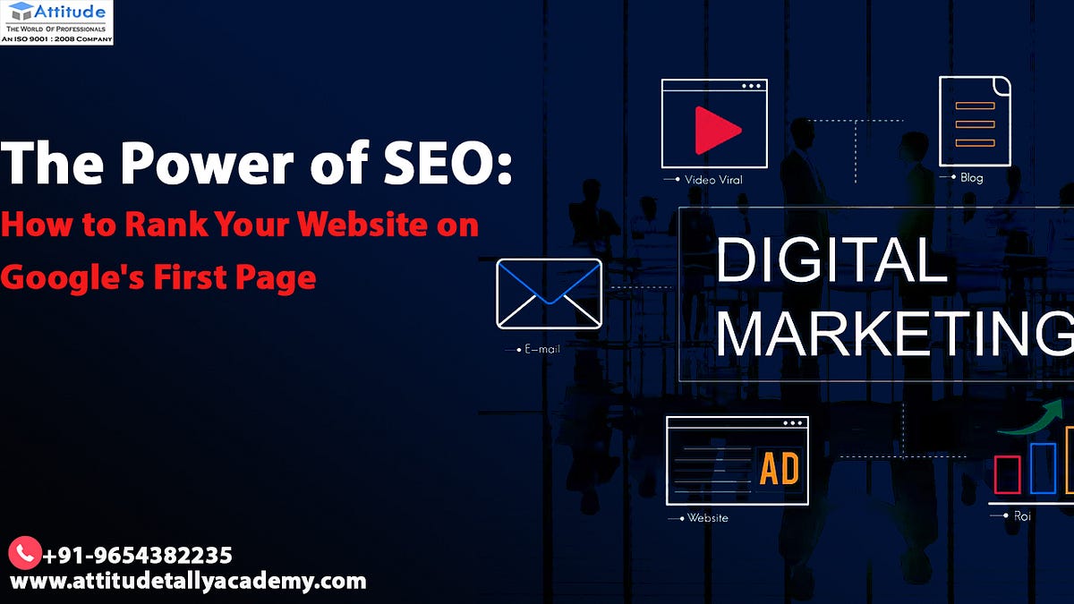 The Power of SEO: How to Rank Your Website on Google’s First Page - attitude academy - Medium