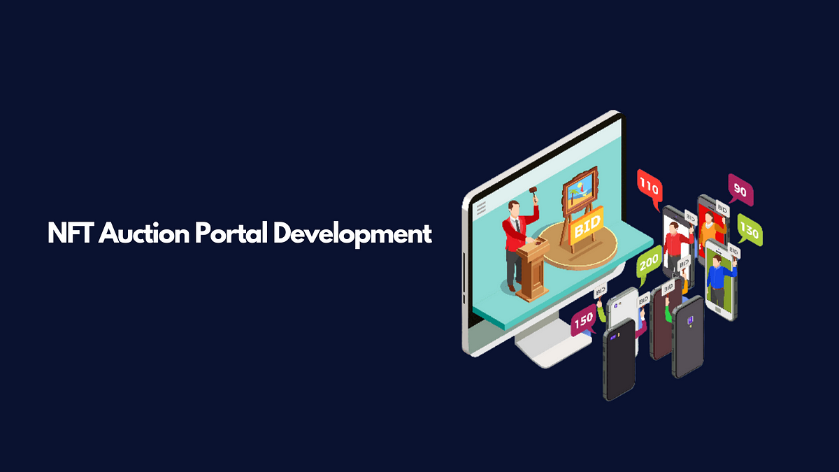 NFT Auction Portal Development: Revolutionizing Digital Asset Exchange ...