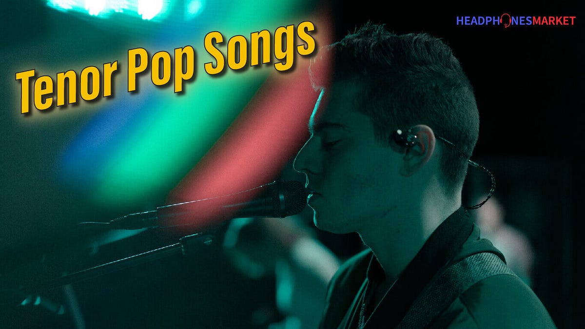 40+ Perfect Tenor Pop Songs (Male & Female!) | by Emmiemmi | Medium
