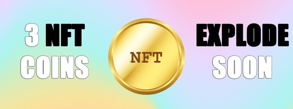 3 NFT Coins To Explode Soon!🚀. I am cryptoinspector. My purpose is to… | by cryptoinspector ...