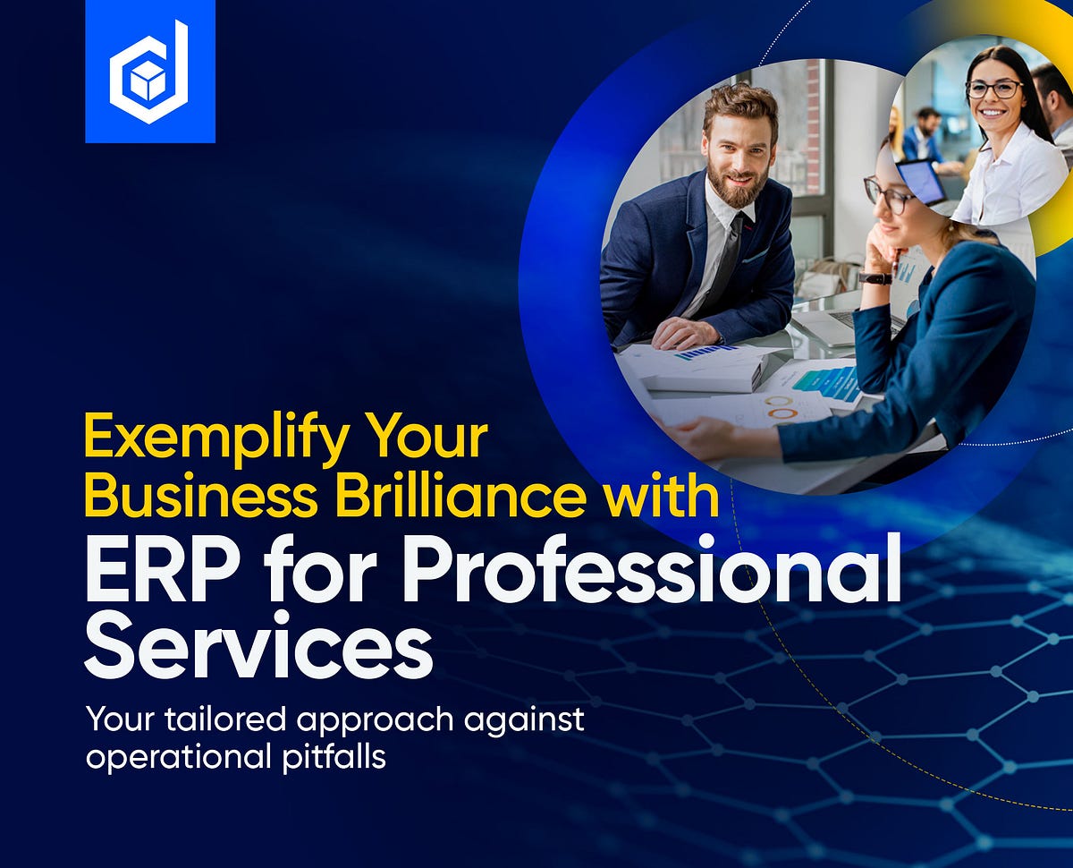 Exemplify Your Business Brilliance With ERP For Professional Services ...