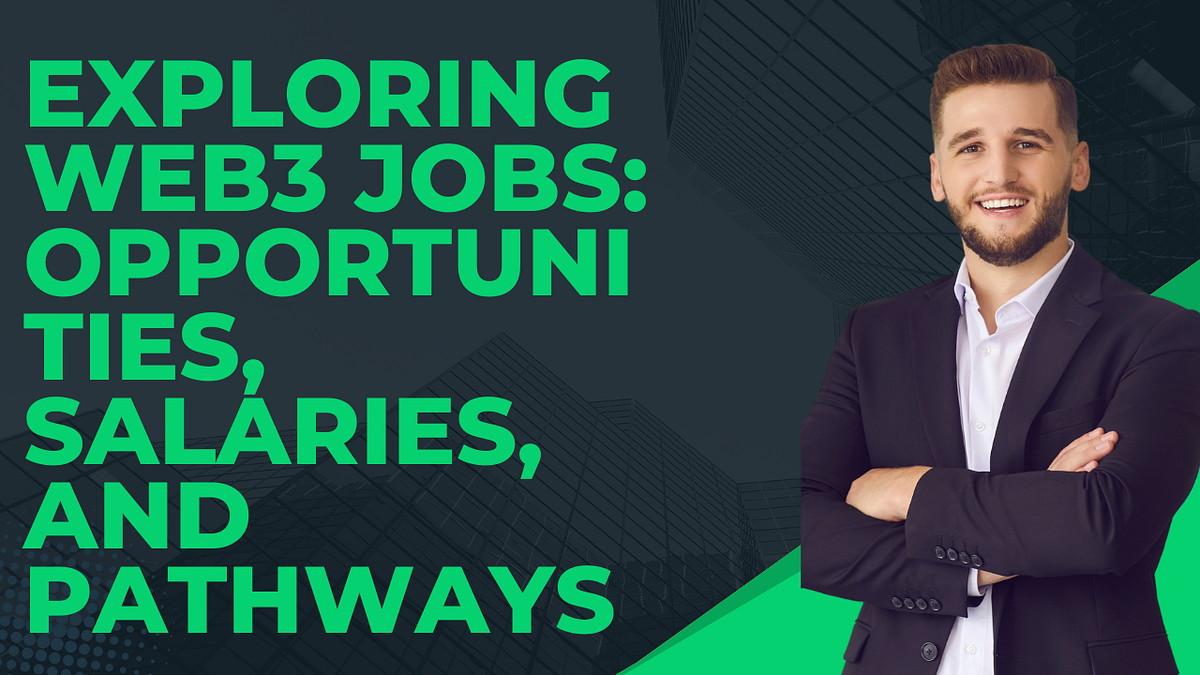 Exploring Web3 Jobs: Opportunities, Salaries, and Pathways | by Yasir Khan | May, 2024 | Medium